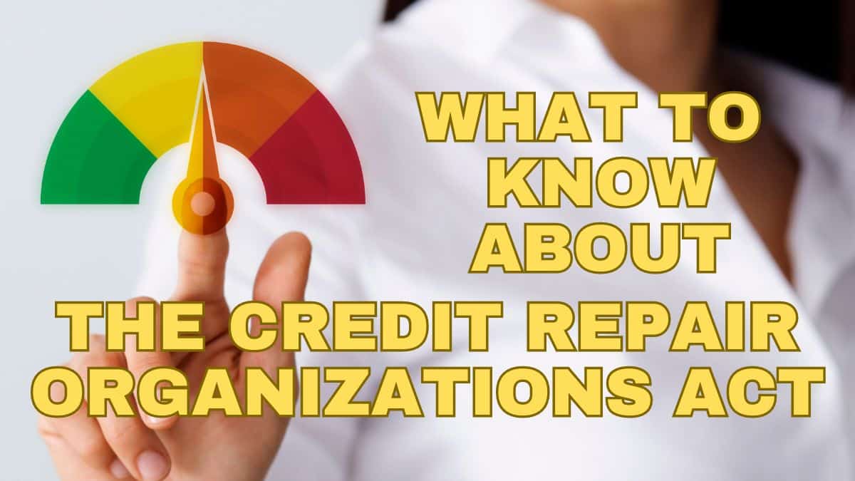 What to Know About the Credit Repair Organizations Act - BadCredit.org