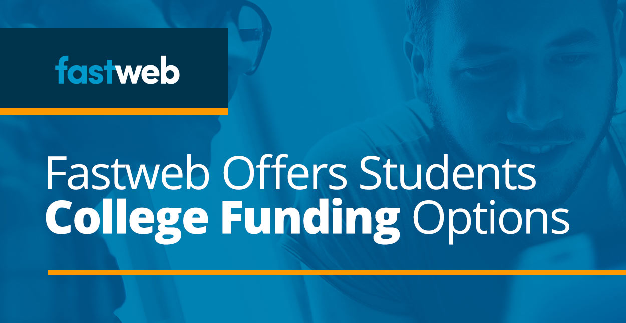 Fastweb Empowers Families with College Funding Options so They Can ...