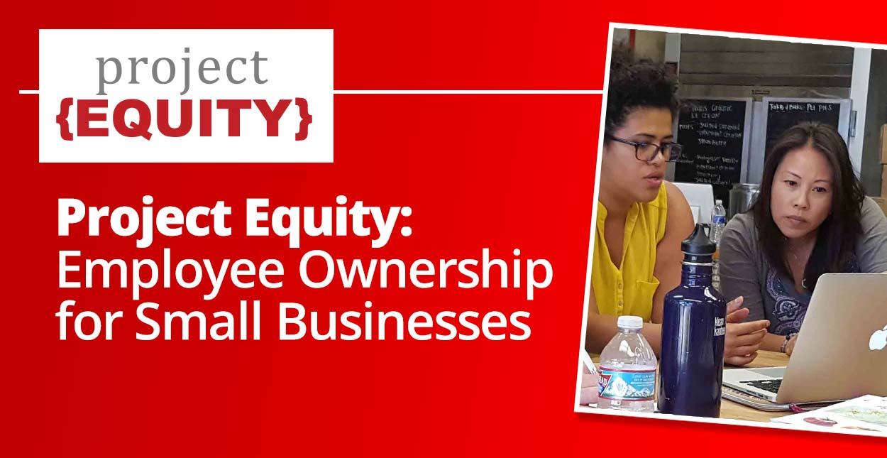 Project Equity Helps SMBs Implement Employee Ownership Without Workers ...