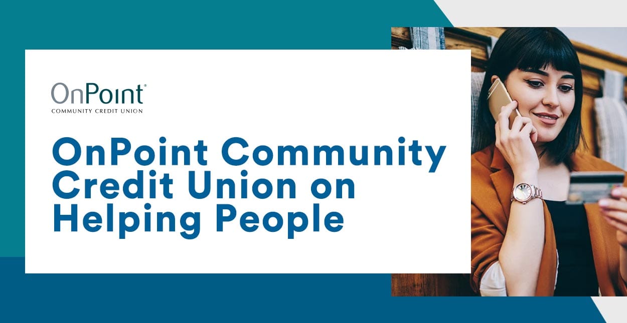 OnPoint Community Credit Union on Financial Literacy and Helping People ...
