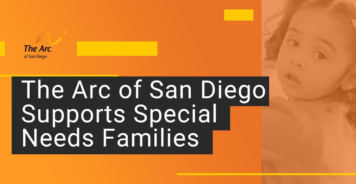 The Arc of San Diego Supports Special Needs Families and Helps Them ...