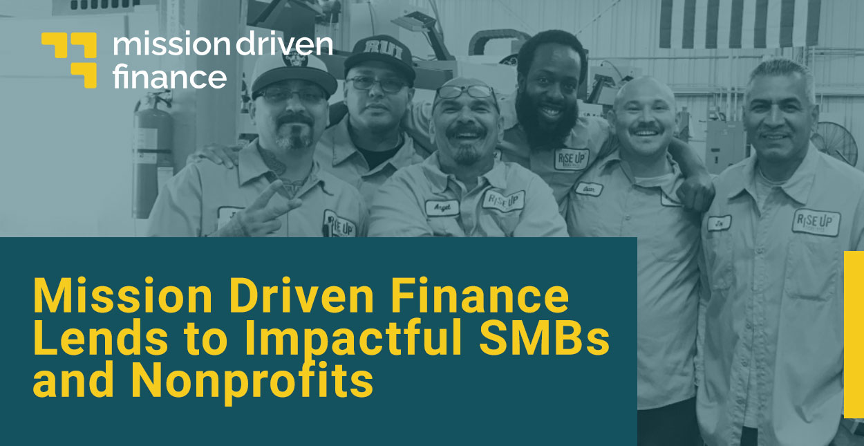 Mission Driven Finance Offers Right-Sized Capital for SMBs That Impact ...