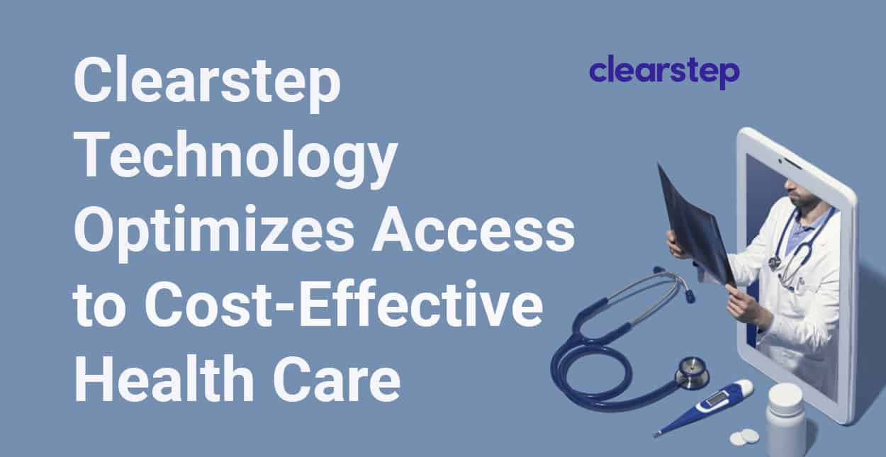 Clearstep Optimizes Access to Cost-Effective Healthcare and Helps ...