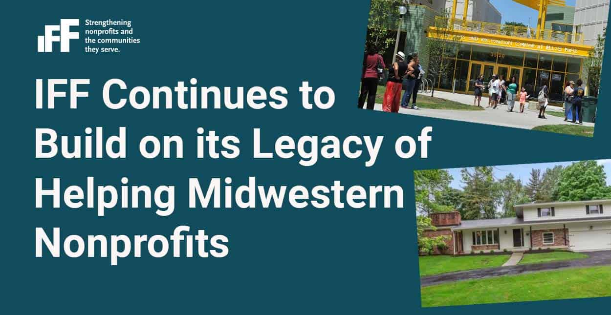 IFF Builds on a Legacy of Helping Midwestern Nonprofits Purchase and ...