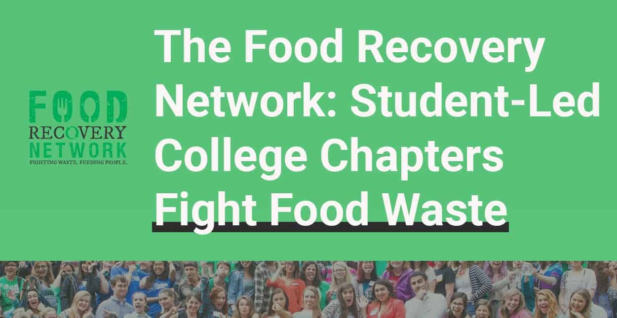 The Food Recovery Network: Hundreds of Student-Led College Chapters ...