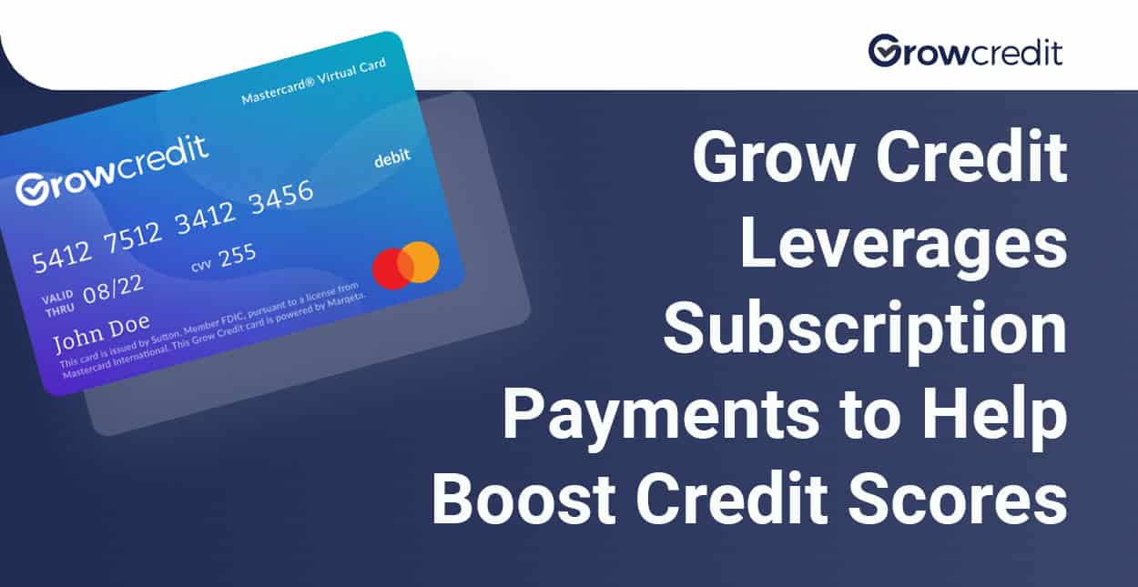 Grow Credit Transforms Subscription Payments Into Tradelines That Can ...