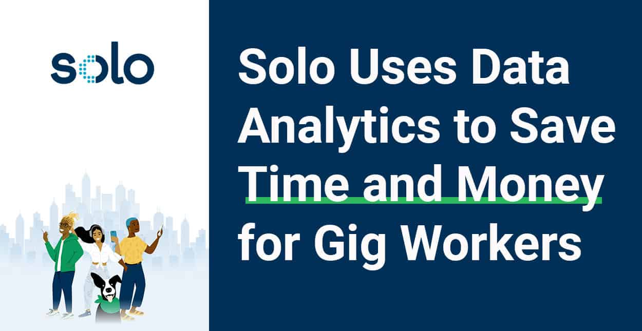 Solo Gives Gig Workers Data-Driven Tools to Use Time Wisely and ...