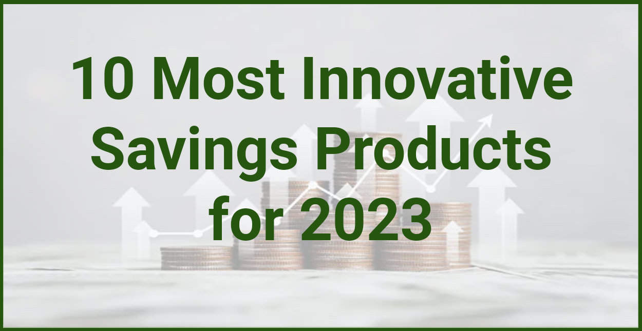 10 Most Innovative Savings Products for 2023 - BadCredit.org