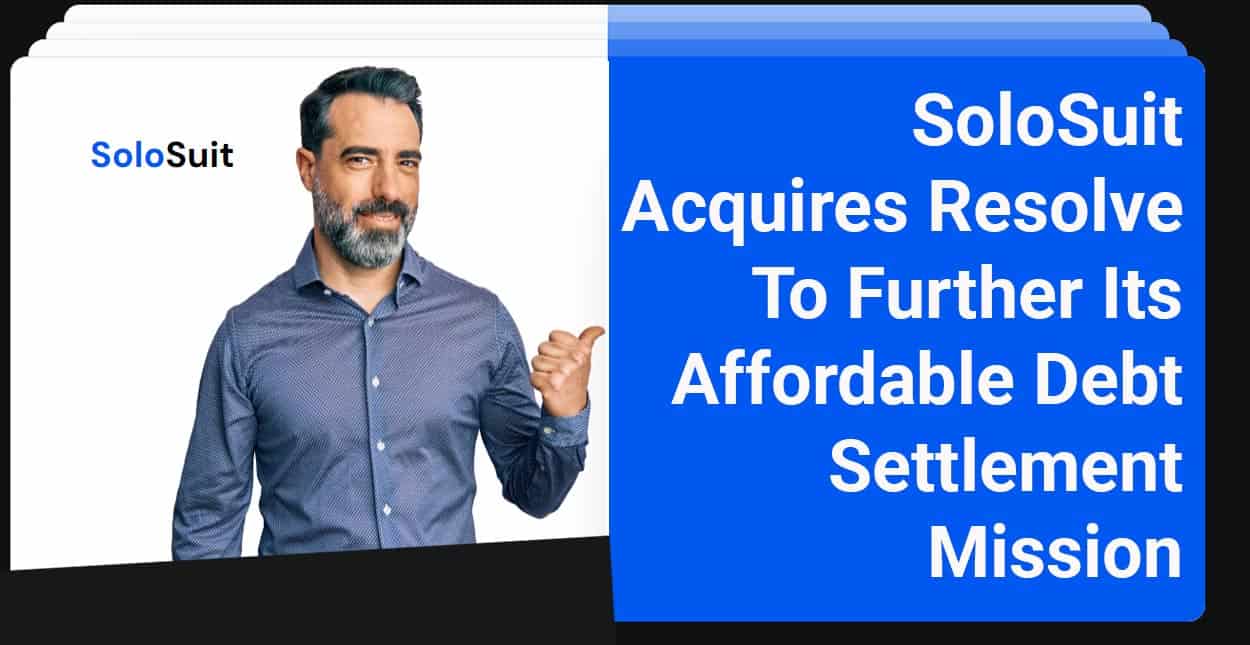 SoloSuit Acquires Resolve To Further Its Mission of Helping Consumers Settle Their Debts ...
