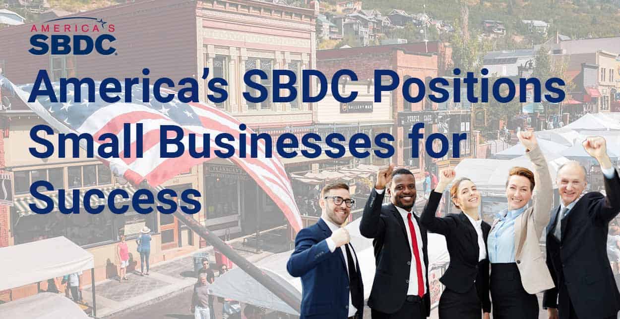 America’s SBDC Positions Small Businesses for Success By Equipping Them ...