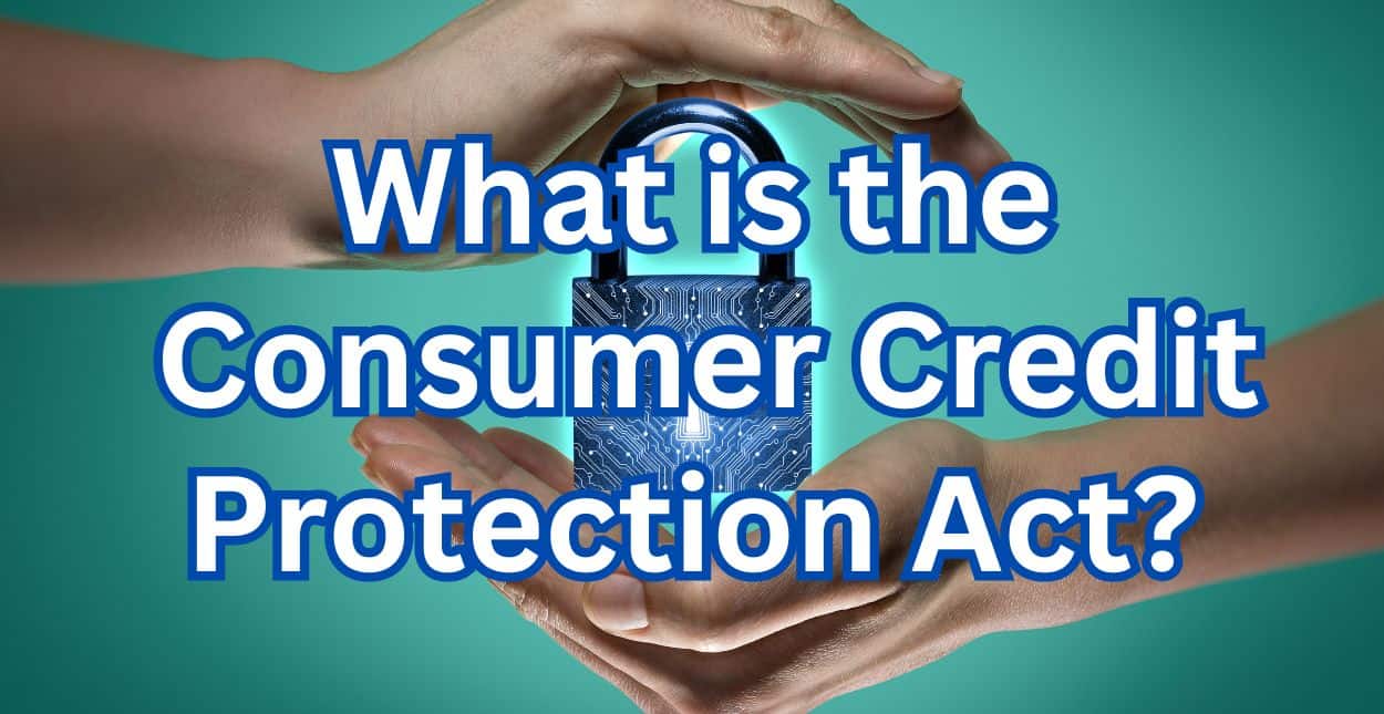 How the Consumer Credit Protection Act Protects Borrowers - BadCredit.org