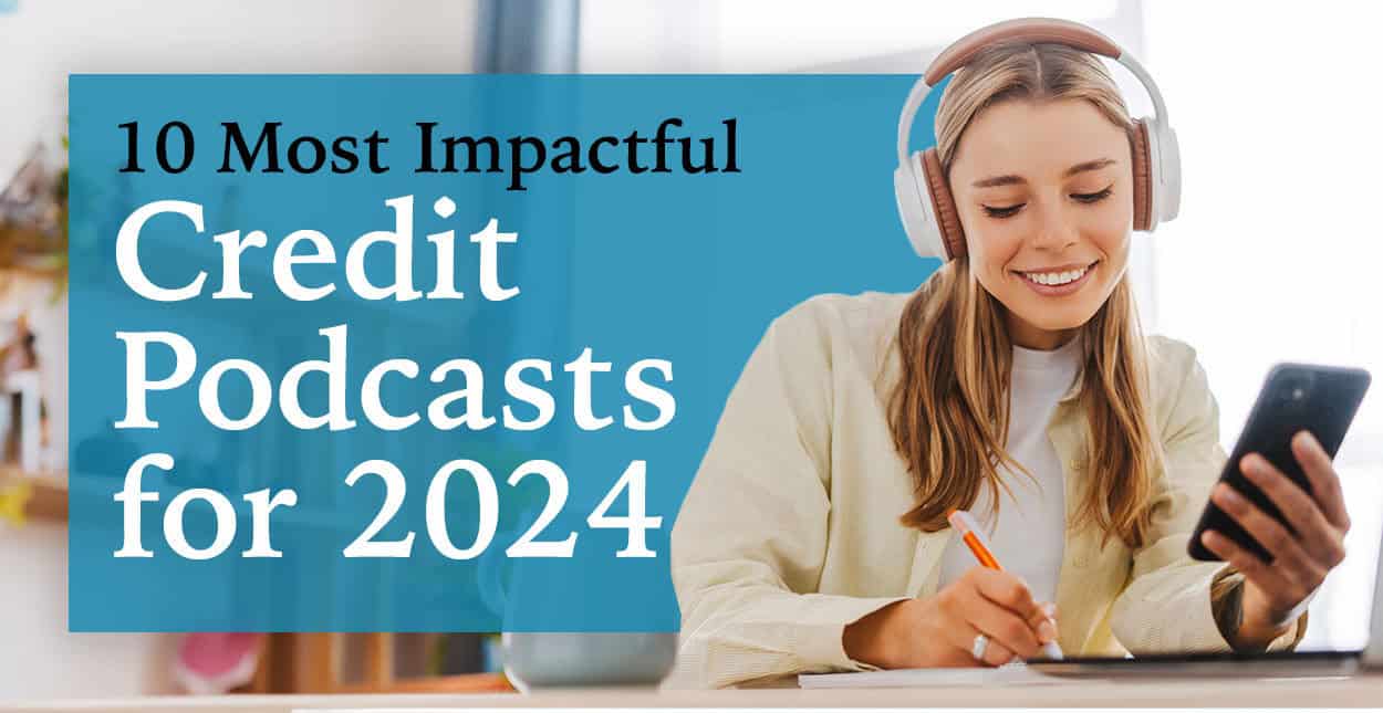10 Most Impactful Credit Podcasts for 2024 - BadCredit.org