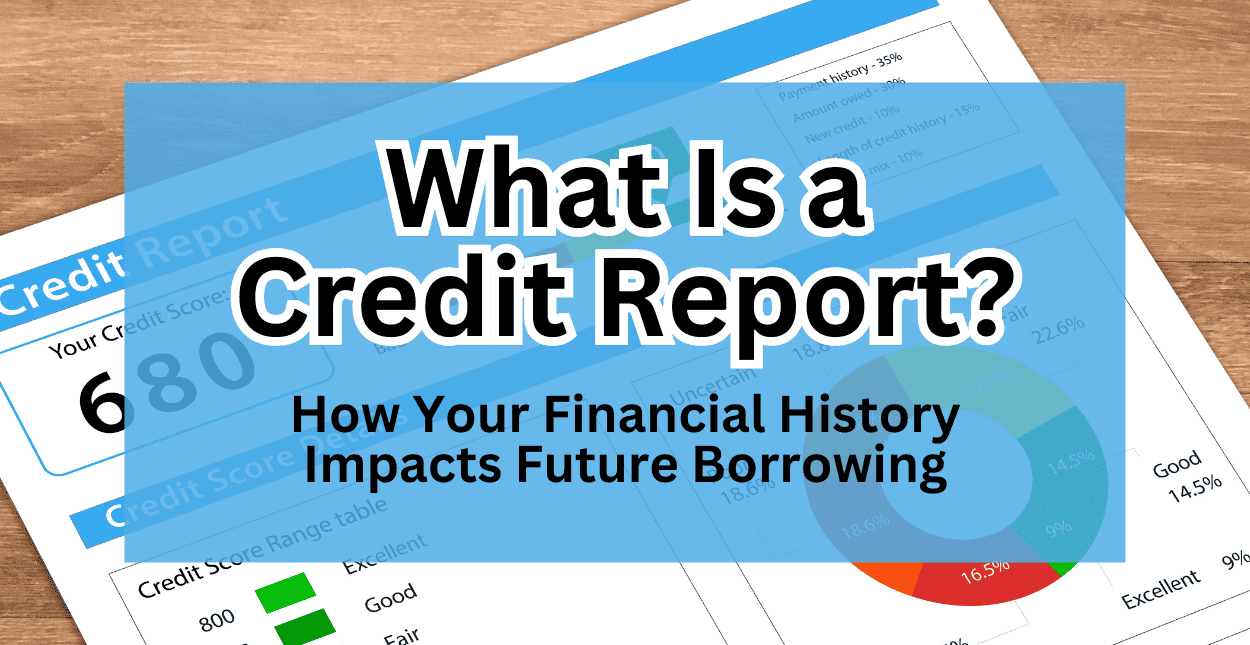 What Is a Credit Report? How Your Financial History Impacts Future ...
