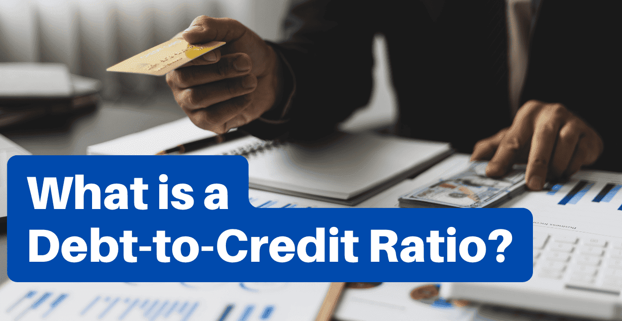 What is a Debt-to-Credit Ratio? A Guide to Understanding and Improving ...