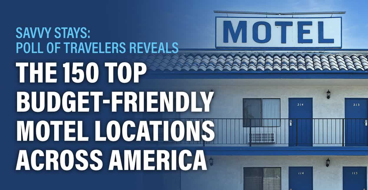 Savvy Stays: Poll of Travelers Reveals the 150 Top Budget-Friendly ...