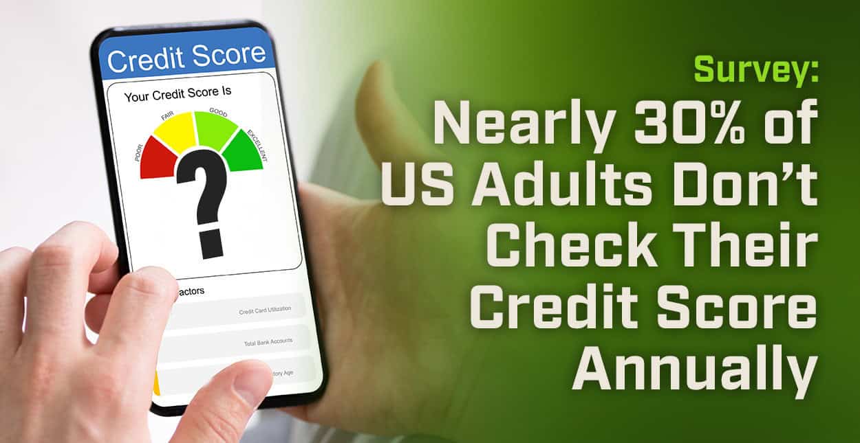 Survey: Nearly 30% of US Adults Don’t Check Their Credit Score Annually ...