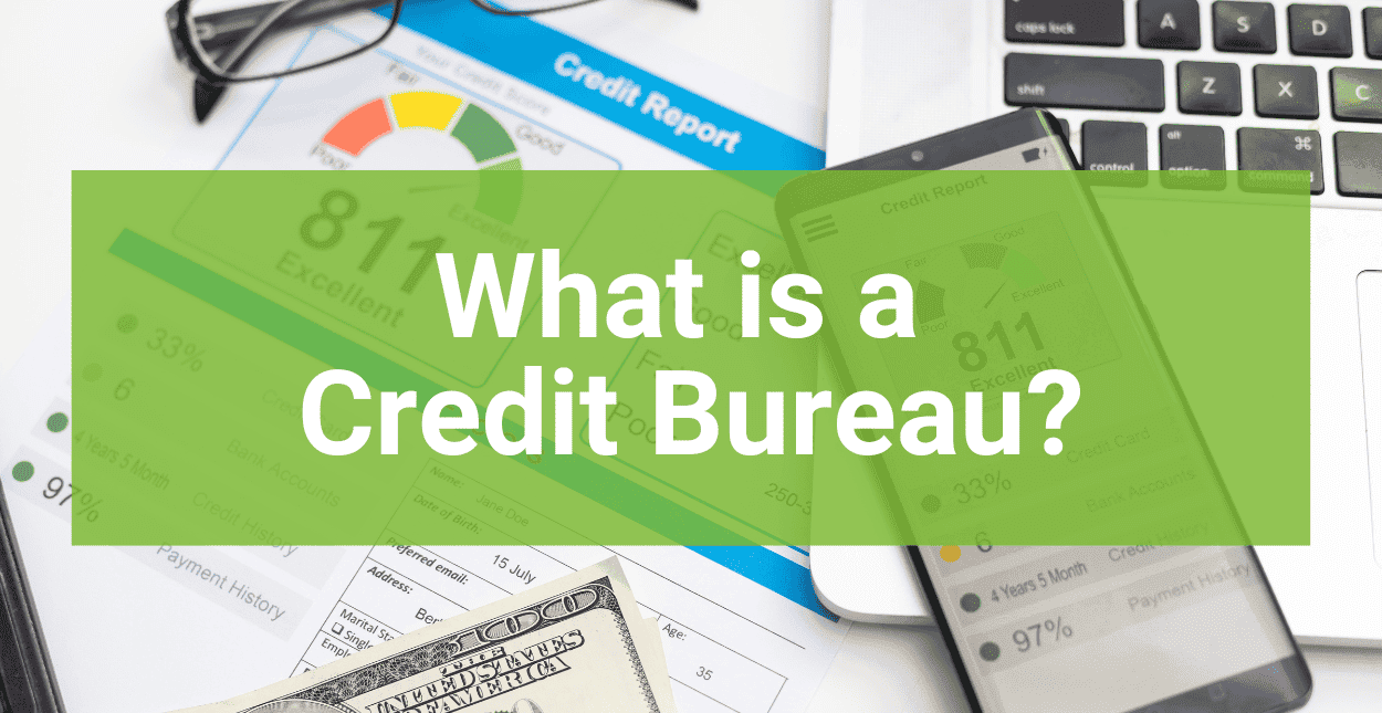 What is a Credit Bureau? A Look at the Organizations That Produce ...