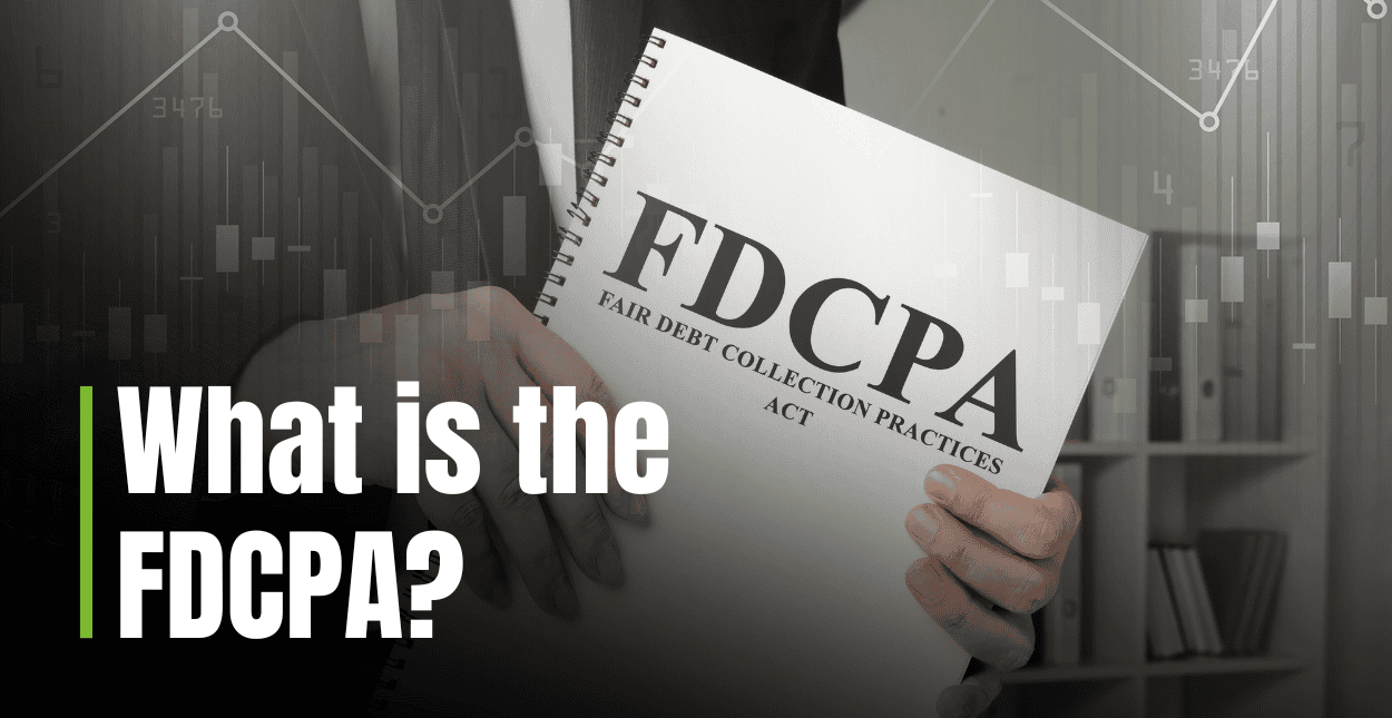 What is the Fair Debt Collection Practices Act (FDCPA) and How Does It ...