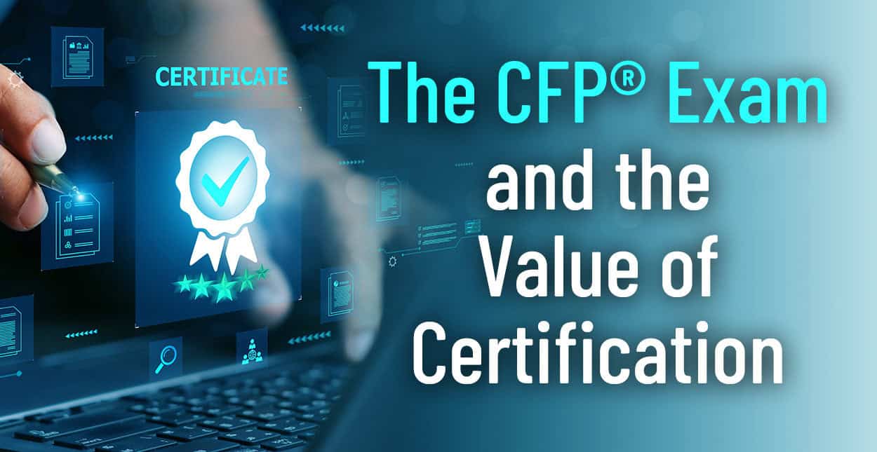 Upcoming CFP® Exam Reminds Financial Planners of the Value of ...