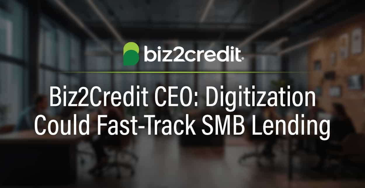 Biz2Credit CEO Says Digitization and Deregulation Could Fast-Track ...