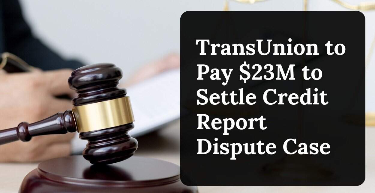 TransUnion to Pay $23M to Settle Credit Report Dispute Case as Federal ...