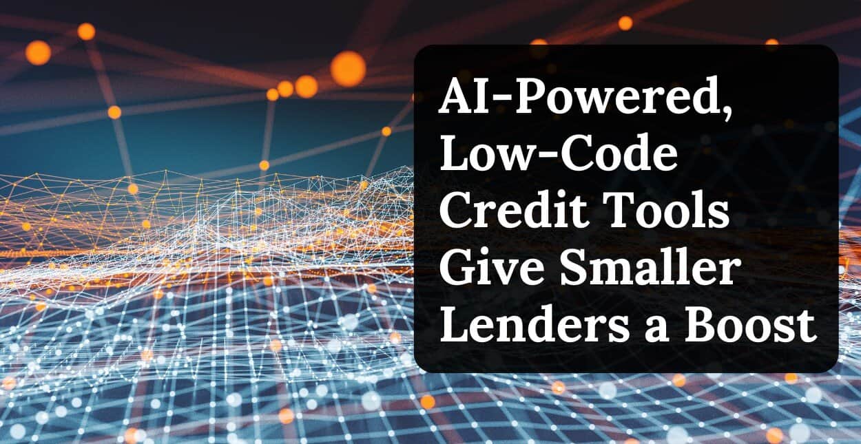 AI-Powered, Low-Code Credit Modeling Tools Open New Doors for Smaller Lenders - BadCredit.org