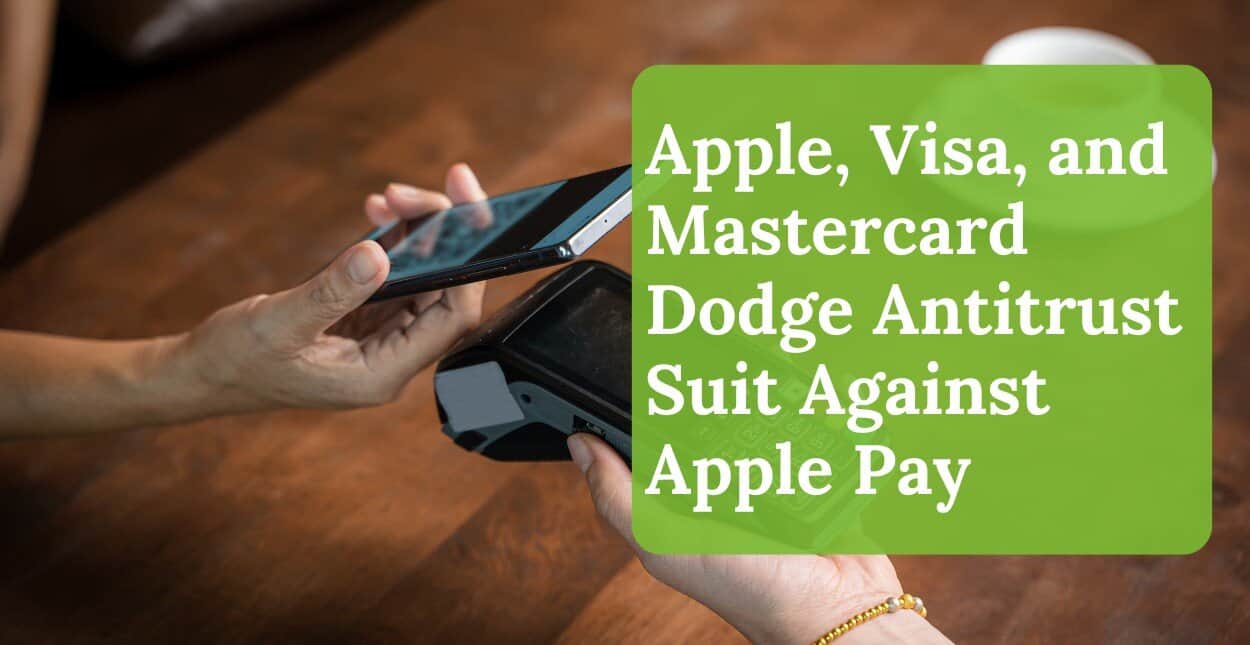 Apple, Visa, and Mastercard Dodge Antitrust Suit Against Apple Pay ...