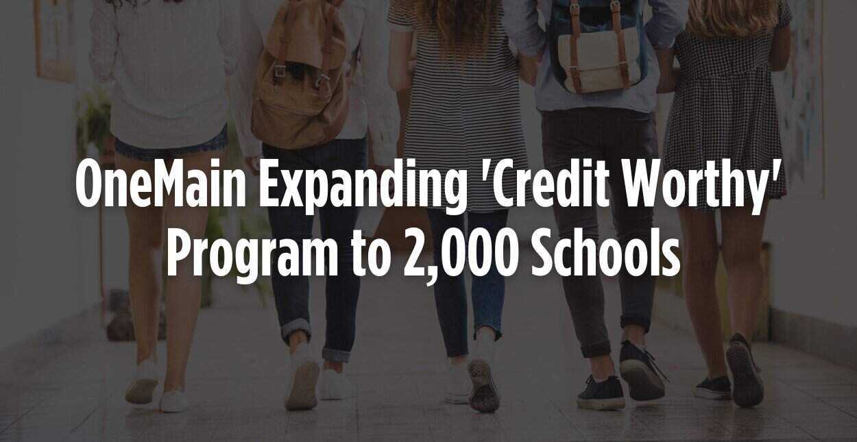 OneMain Expanding 'Credit Worthy' Program to 2,000 Schools - BadCredit.org