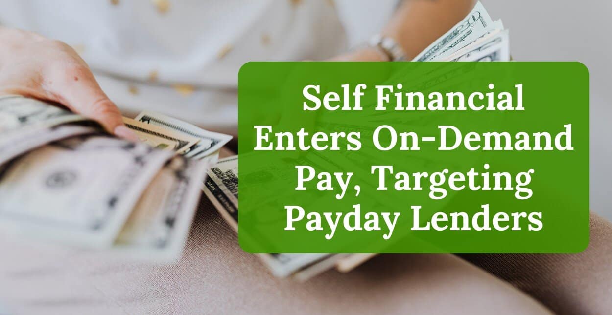 Self Financial Enters On-Demand Pay, Targeting Payday Lenders ...