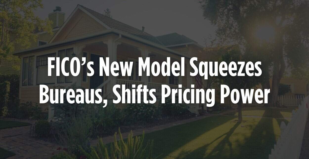 FICO’s New Model Squeezes Credit Bureaus, Shifts Pricing Power ...