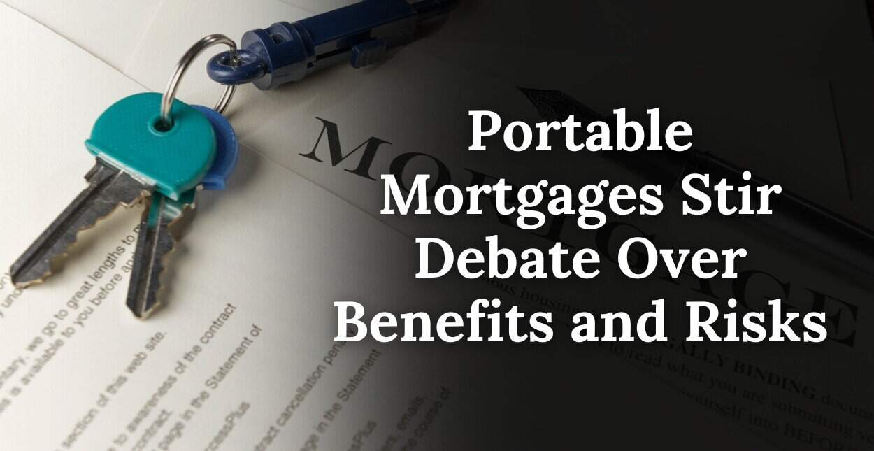 Portable Mortgages Stir Debate Over Benefits and Risks - BadCredit.org