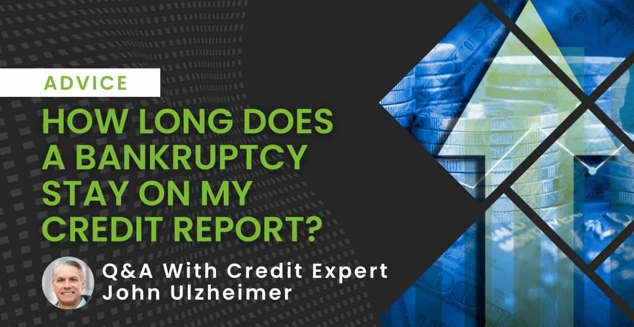 Q&A: How Long Does a Bankruptcy Stay On My Credit Report — And When ...