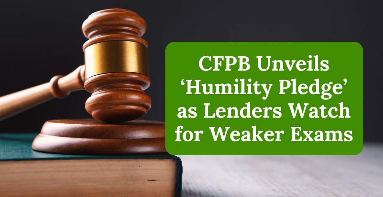 CFPB Unveils ‘Humility Pledge’ as Lenders Watch for Weaker Exams ...