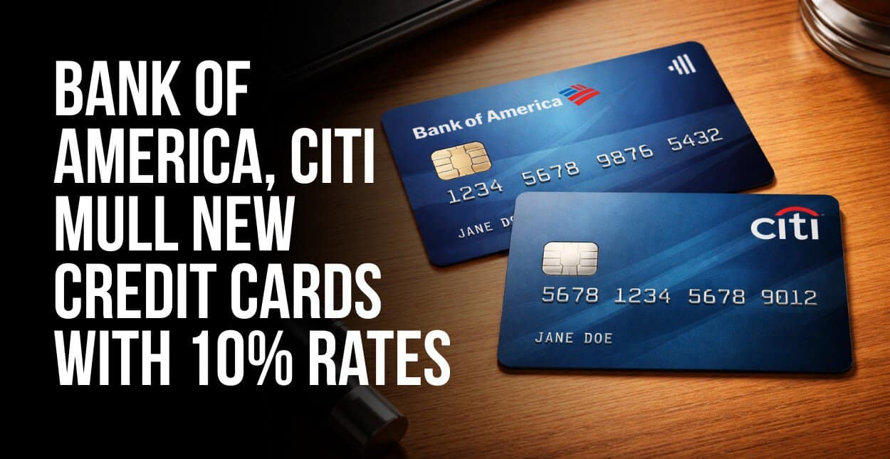 Bank of America, Citi Mull New Credit Cards With 10% Rates - BadCredit.org