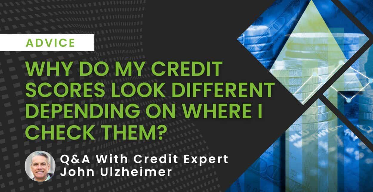 Q&A: Why Do My Credit Scores Look Different Depending On Where I Check ...