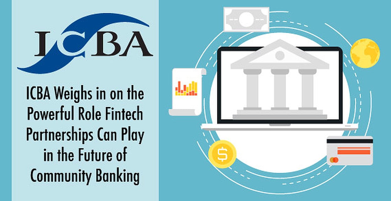 ICBA Weighs in on the Powerful Role Fintech Partnerships Can Play in ...