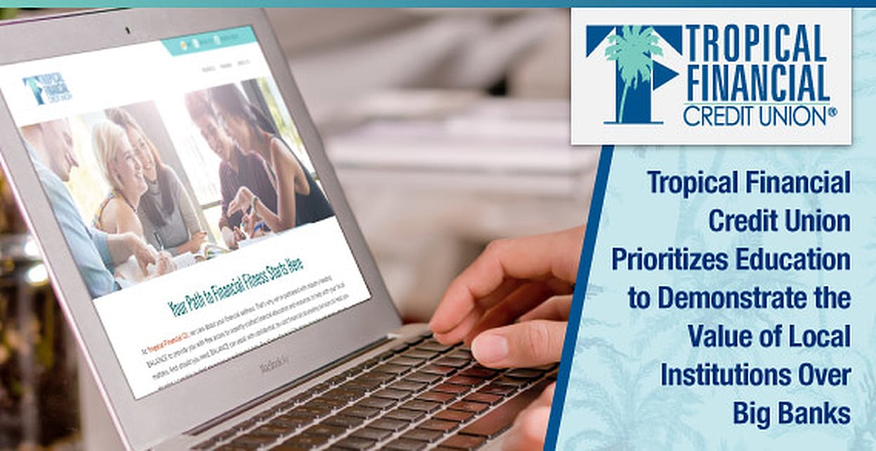 Tropical Financial Credit Union Prioritizes Education to Demonstrate ...